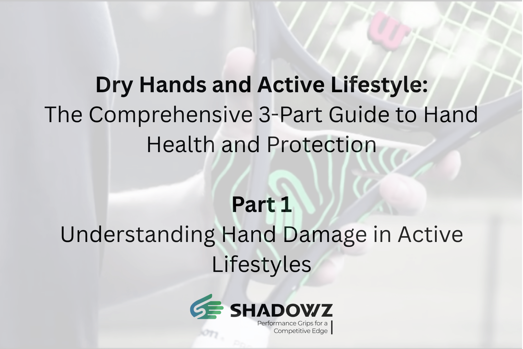 Understanding Hand Damage in Active Lifestyles: Part 1 – Shadowz Grips